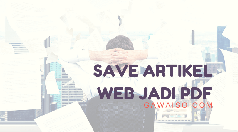 Cara Save Web ke PDF: Simpan Artikel di Website jadi File PDF