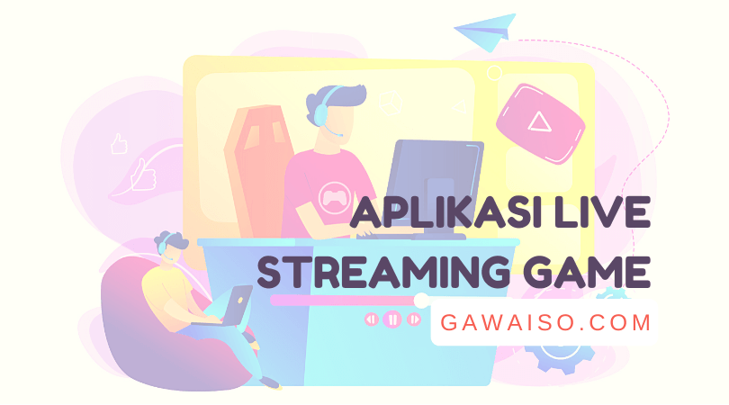 10 Aplikasi Live Streaming Game di PC dan HP untuk Hasilkan Uang