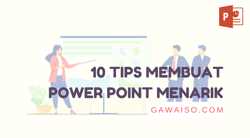 10 Cara Membuat Power Point yang Menarik, Keren, dan Unik